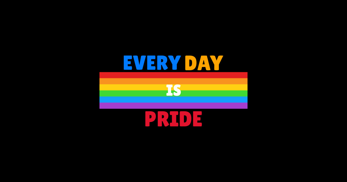 Every Day is Pride - Pride - Sticker | TeePublic