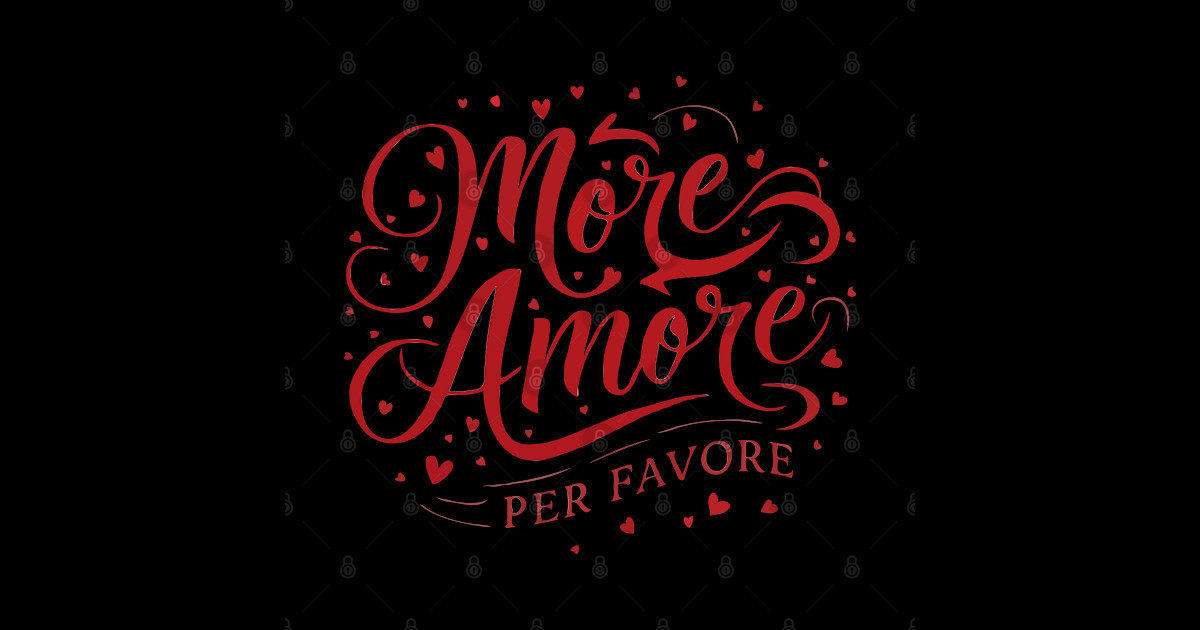 More Amore Per favore - Italian Love - Love - Sticker | TeePublic