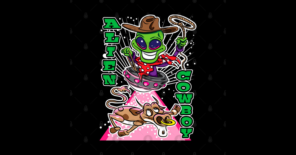 Alien Cowboy Alien Abduction Cow - Alien Cowboy - Pin | TeePublic
