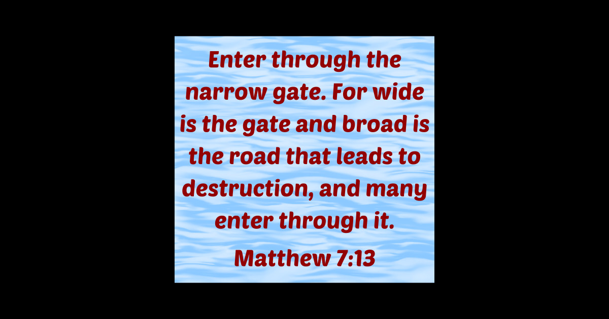 Bible Verse Matthew 7:13 - Matthew 713 - Sticker | TeePublic