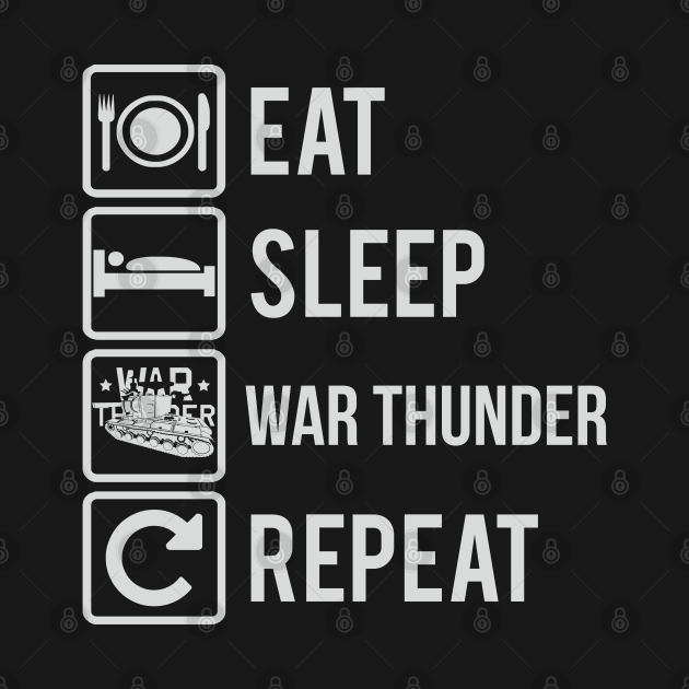 Eat Sleep War Thunder - War Thunder - T-Shirt | TeePublic