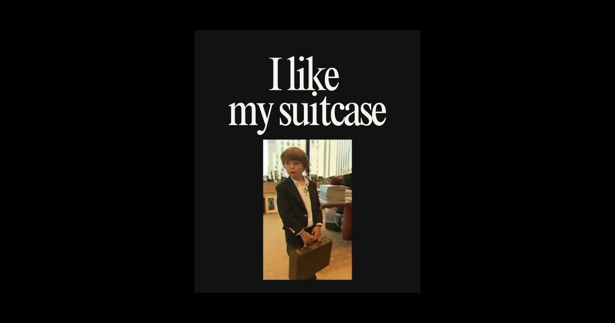 I like my suitcase Barron Trump Meme - Barron Trump - Sticker | TeePublic