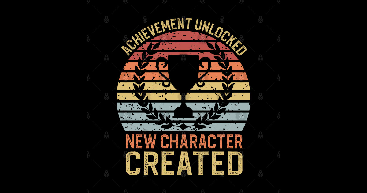 Achievement unlocked New Character Created - Achievement Unlocked New ...