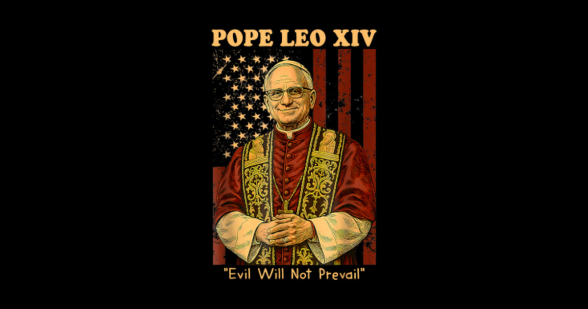 Cardinal Robert Prevost Pope Leo XIV Evil Will Not Prevail - Da Pope ...