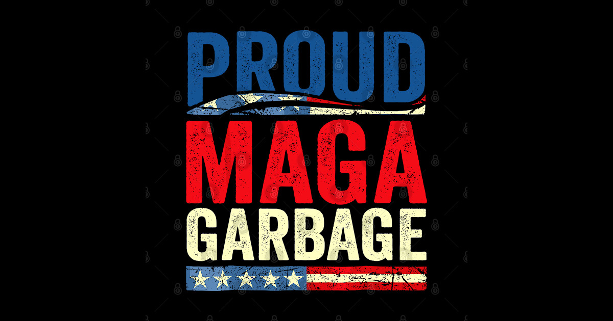Proud-MAGA-Garbage - Proud Maga Garbage - Sticker | TeePublic