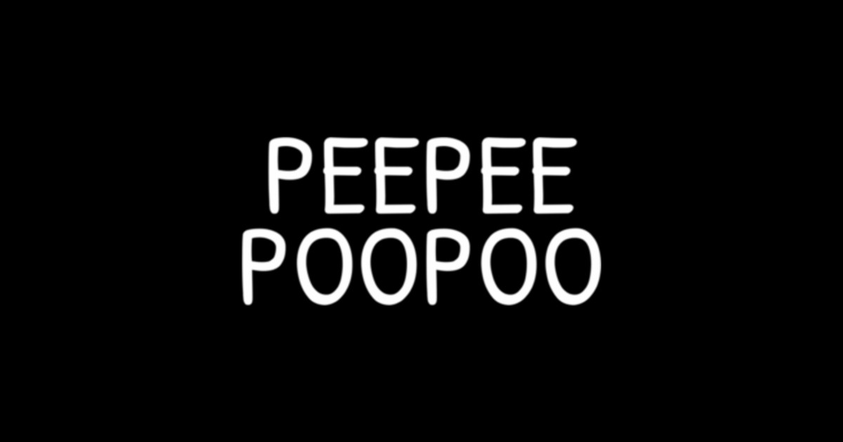 Peepee Poopoo Pee Pee Poo Poo - Peepee Poopoo - Sticker | TeePublic