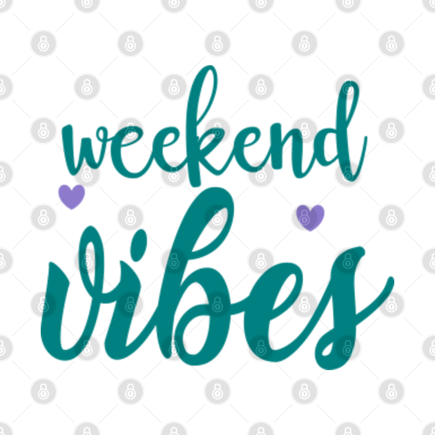 weekend vibes - Weekend - Long Sleeve T-Shirt | TeePublic