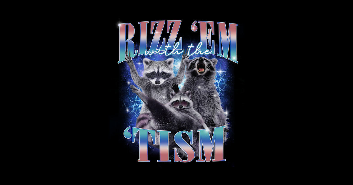 Raccoon Rizz Em With The Tism Vintage Meme Autism Awareness - Rizz Em ...