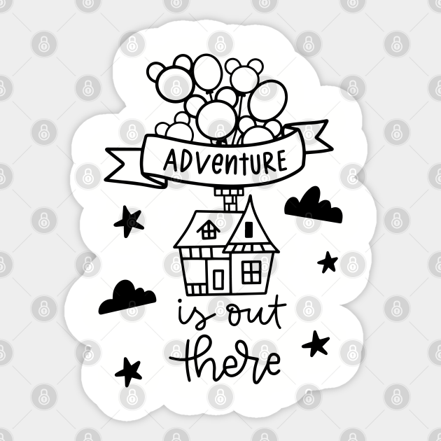 Adventure is out there - Up Movie - Sticker | TeePublic