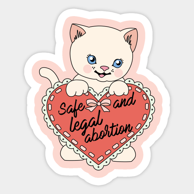 Safe & Legal Abortion - Womens Rights - Sticker | TeePublic