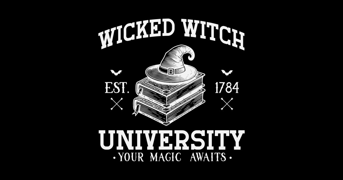 Wicked Witch University Est. 1784 Your Magic Awaits Halloween ...