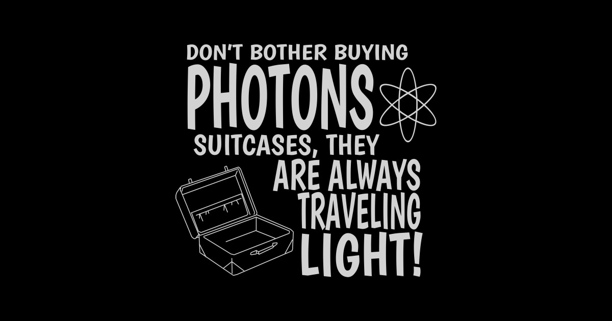 Photons are always traveling light - Photons - Sticker | TeePublic