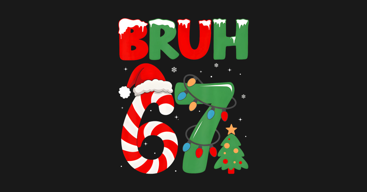 Bruh 67 Six Seven 6 7 Gen Alpha Slang - Funny Gen Alpha - T-Shirt ...