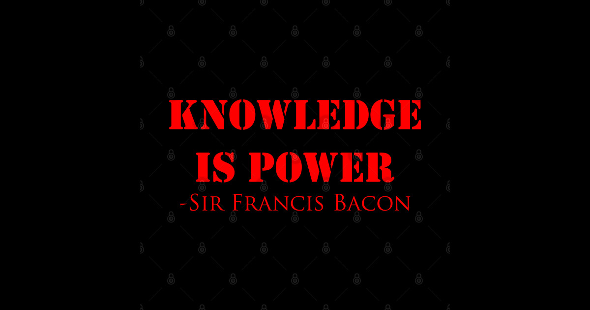 Knowledge Is Power -Sir Francis Bacon - Knowledge Is Power - T-Shirt ...