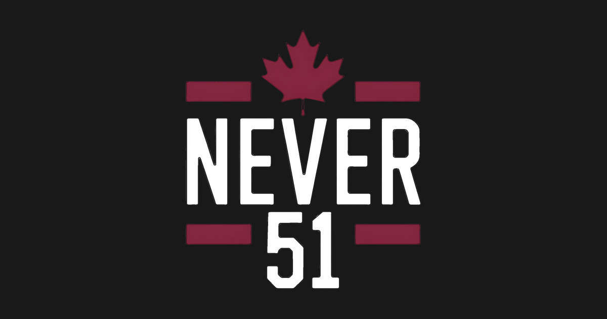 Never 51st State Canada Flag - Never 51st State Canada Flag - T-Shirt ...