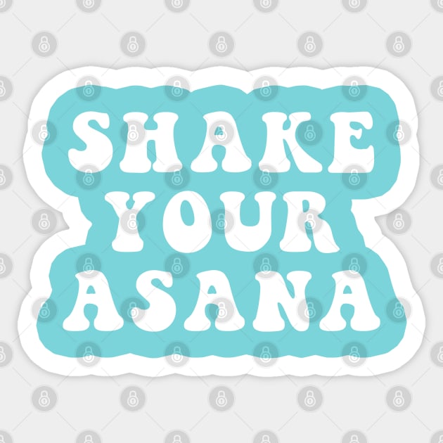 Shake Your Asana - Shake Your Asana - Sticker | TeePublic