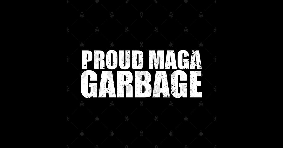 Proud MAGA Garbage Trump Supporter 2024 America - Garbage Trump ...