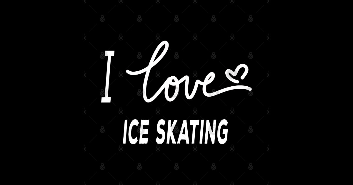 I Love Ice Skating - Ice Skating Gift - T-Shirt | TeePublic