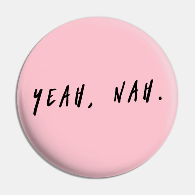 Yeah Nah, Meme, Slang - Yeah Nah Funny - Pin | TeePublic