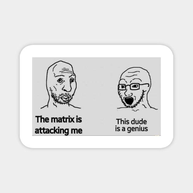 The Matrix vs. Genius – Wojak Meme - Meme - Magnet | TeePublic