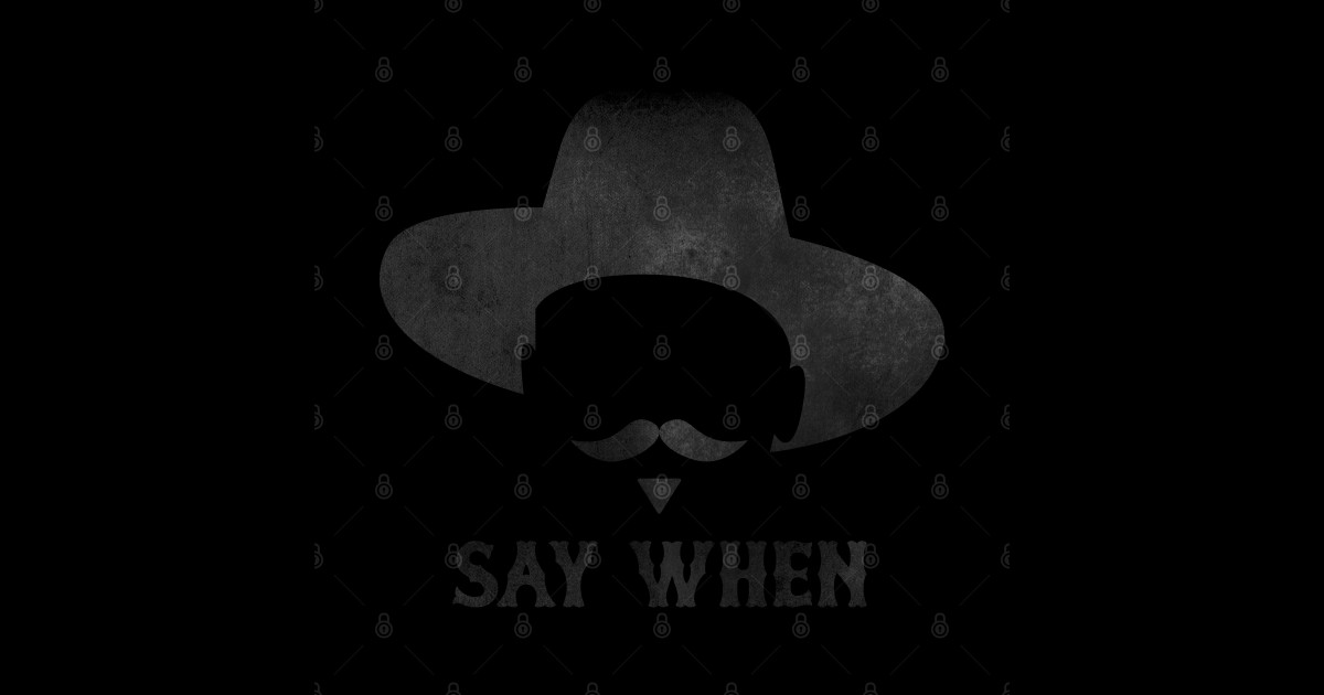 SAY WHEN - Doc Holiday - Sticker | TeePublic