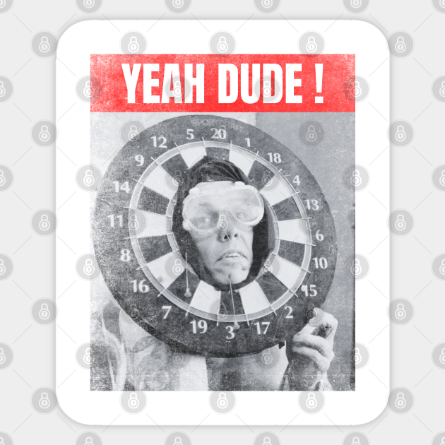 Yeah Dude Steve o - Jackass - Sticker | TeePublic