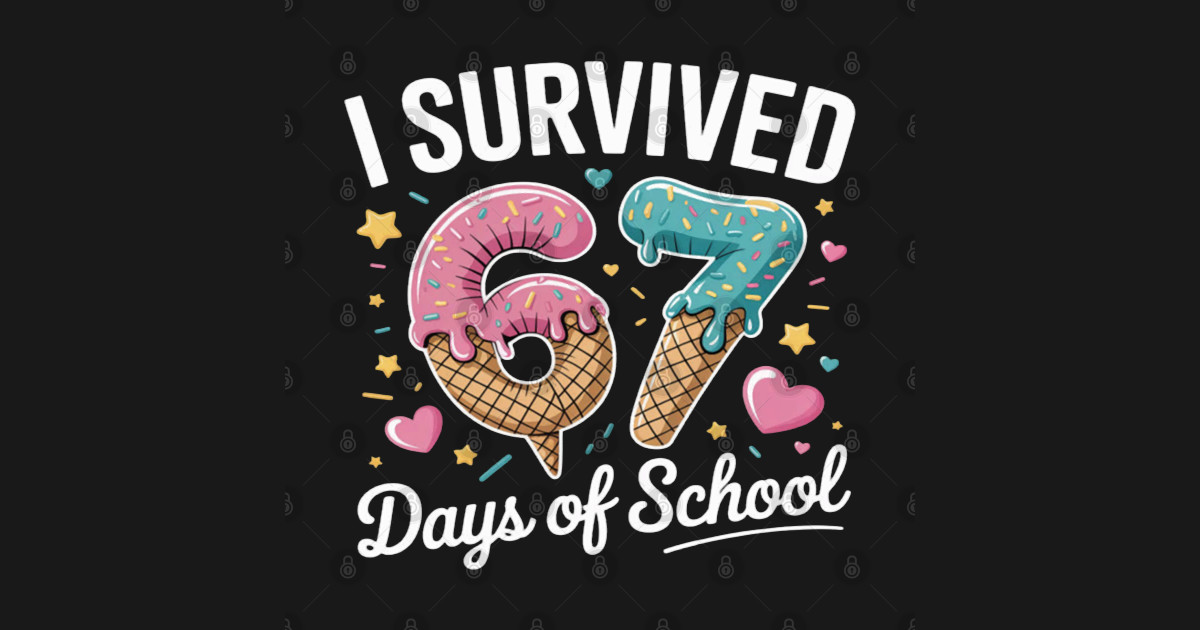 I Survived 67th Days School Drip Ice Cream - School - T-Shirt | TeePublic