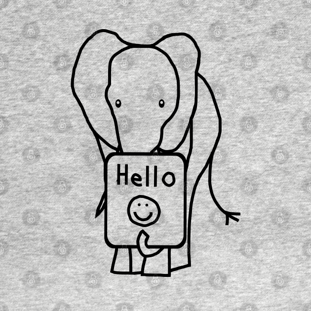 Elephant says Hello Outline - Hello - T-Shirt | TeePublic