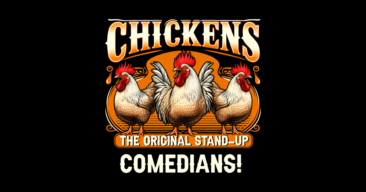 Chickens The Original Stand up Comedians - Chickens The Comedians ...