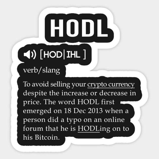 HODL crypto currency - Hodl Meaning - Sticker | TeePublic