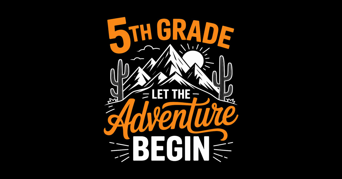 5th Grade Adventure Begin 1st Day Of School Kids Teachers - 5th Grade ...