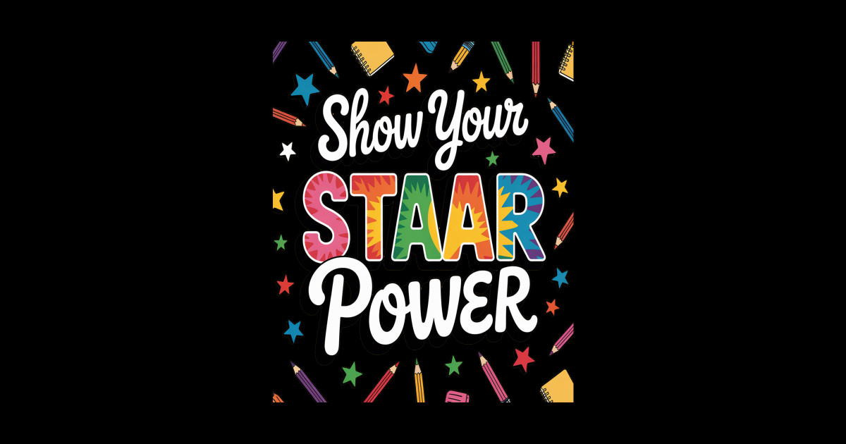 Show Your STAAR Power Tie Dye Teacher Testing Exam Test Day - Show Your ...