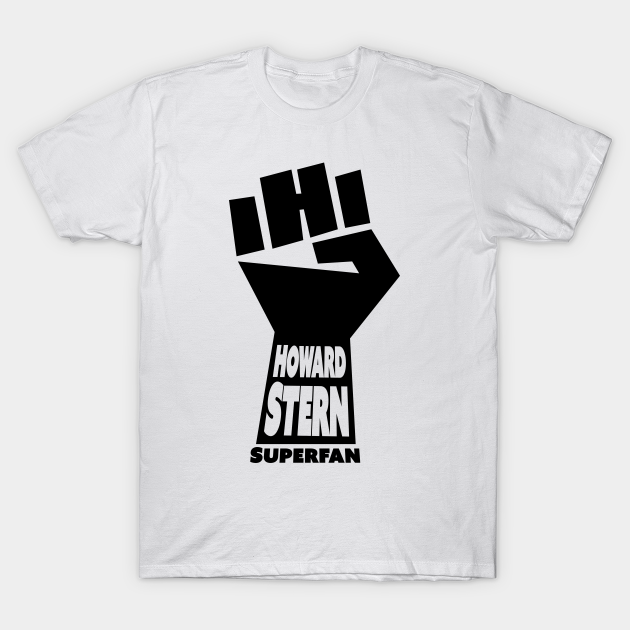 Howard Stern Superfan - Howard Stern - T-Shirt | TeePublic