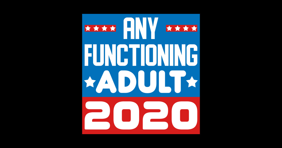 Any functioning adult 2020 - Any Functioning Adult 2020 - Magnet ...