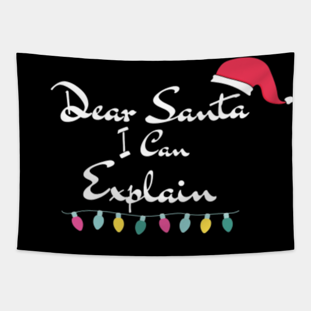 Dear Santa I Can Explain Dear Santa I Can Explain Tapestry Teepublic