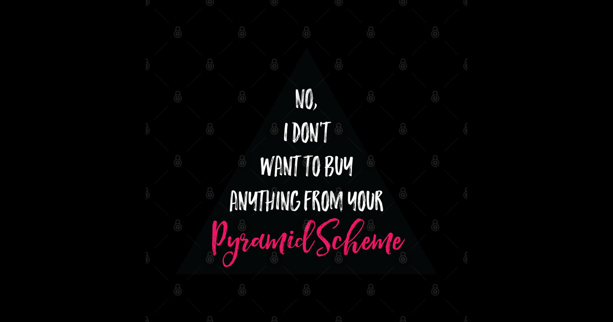 No, Pyramid Scheme - Pyramid Scheme - Sticker | TeePublic