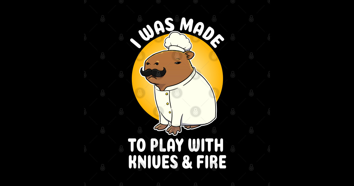 I was made to play with Knives and Fire Capybara Chef Cartoon - Funny ...