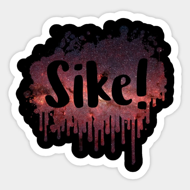 Sike! Funny 80's Design - 80s Retro Slogan - Sticker | TeePublic