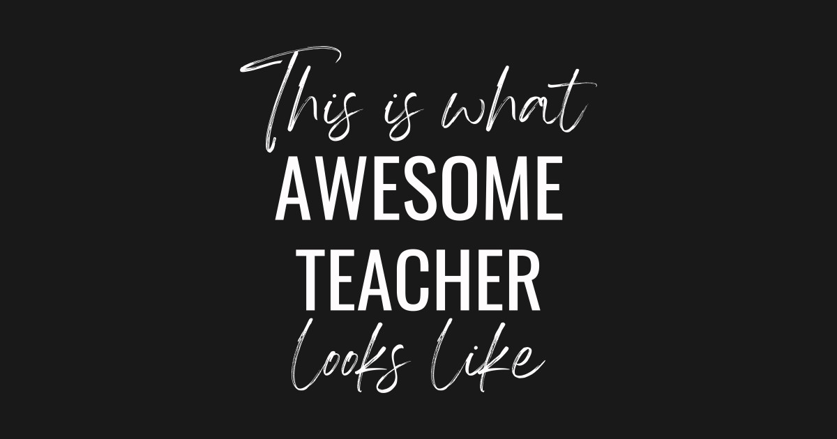 This Is What Awesome Teacher Looks like - Teachers Gifts - T-Shirt ...