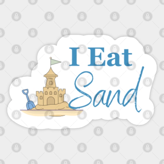 I Eat Sand - Sand - Sticker | TeePublic