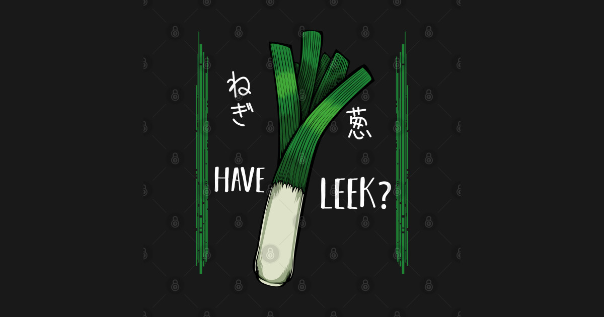 Leeks - Have Leek? Funny Healthy Vegetable Vegan - Leek - T-Shirt ...