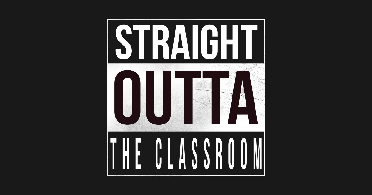 Straight Outta The Classroom - Straight Outta The Classroom - T-Shirt ...