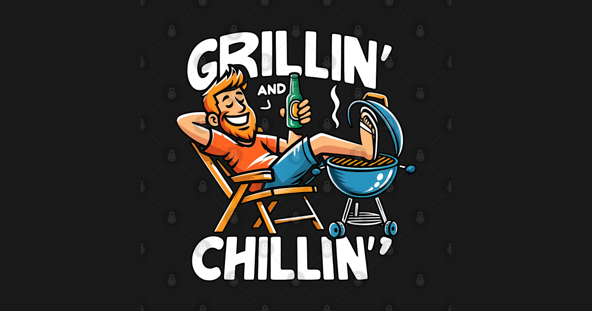 Grillin and chillin - Funny bbq grill party celebration - Grill Party ...