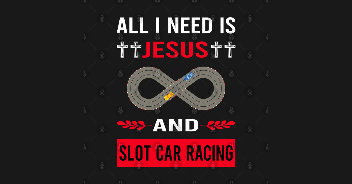 I Need Jesus Slot Car Racing Cars Slotcar Slotcars - Slot Car Racing ...
