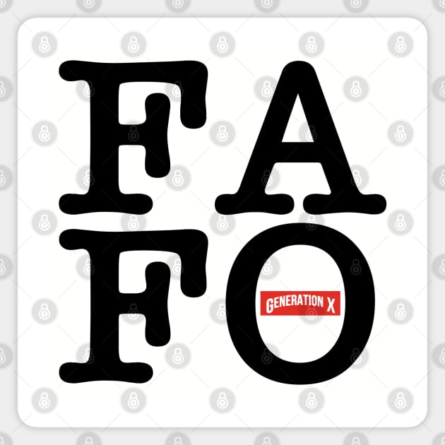 Gen X FAFO - Generation X - Sticker | TeePublic