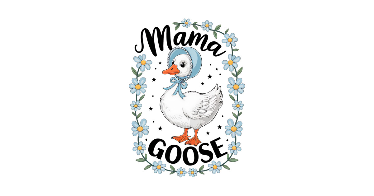 Mama Goose Mommy Joke Funny Mom Silly Mothers Day - Mama Goose Mommy ...
