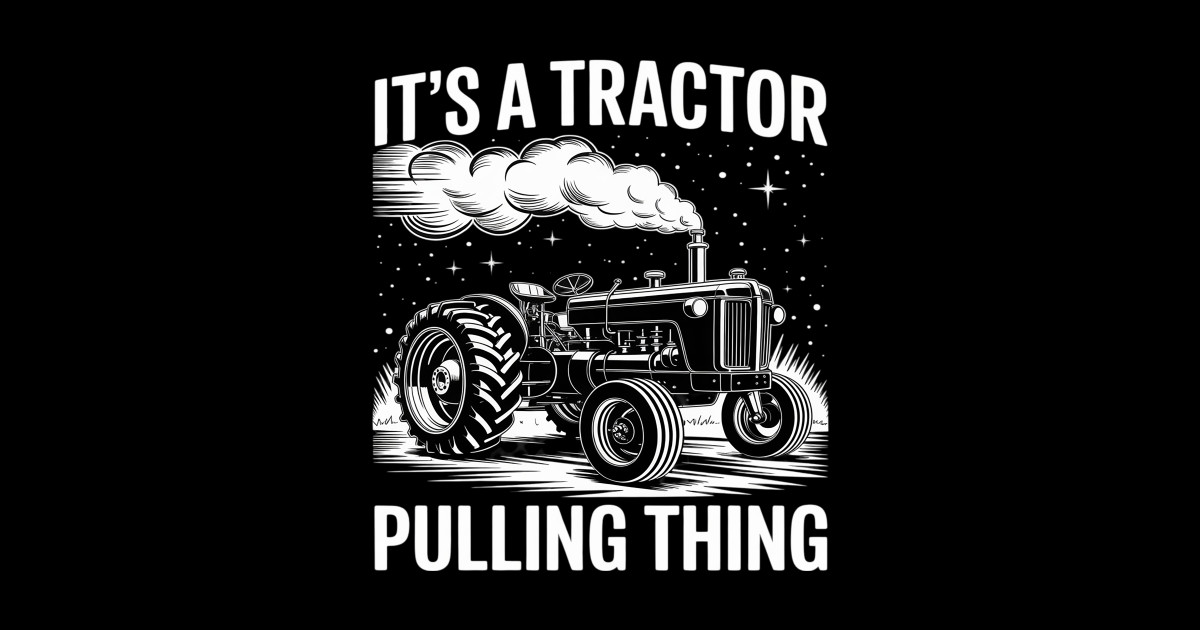 It's A Tractor Pulling Thing Tractor Puller Tractor Pull - Its A ...