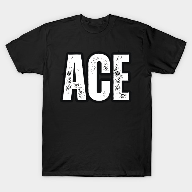 Ace Name Gift Birthday Holiday Anniversary - Ace - T-Shirt | TeePublic