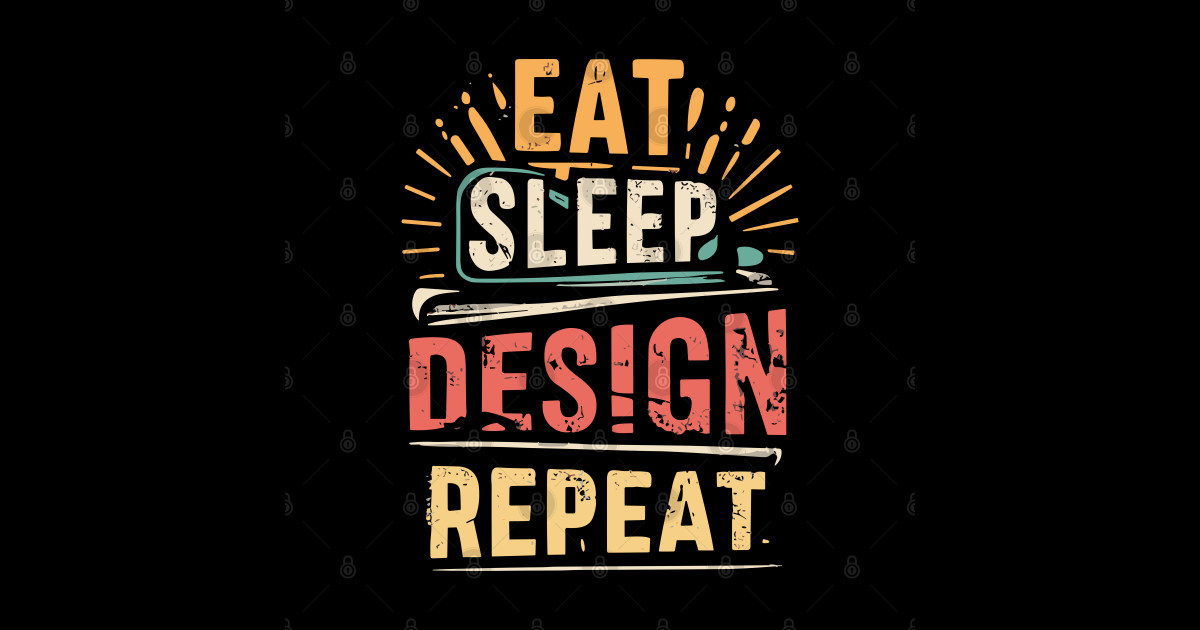 Eat Sleep Design Repeat - Designs - Sticker | TeePublic