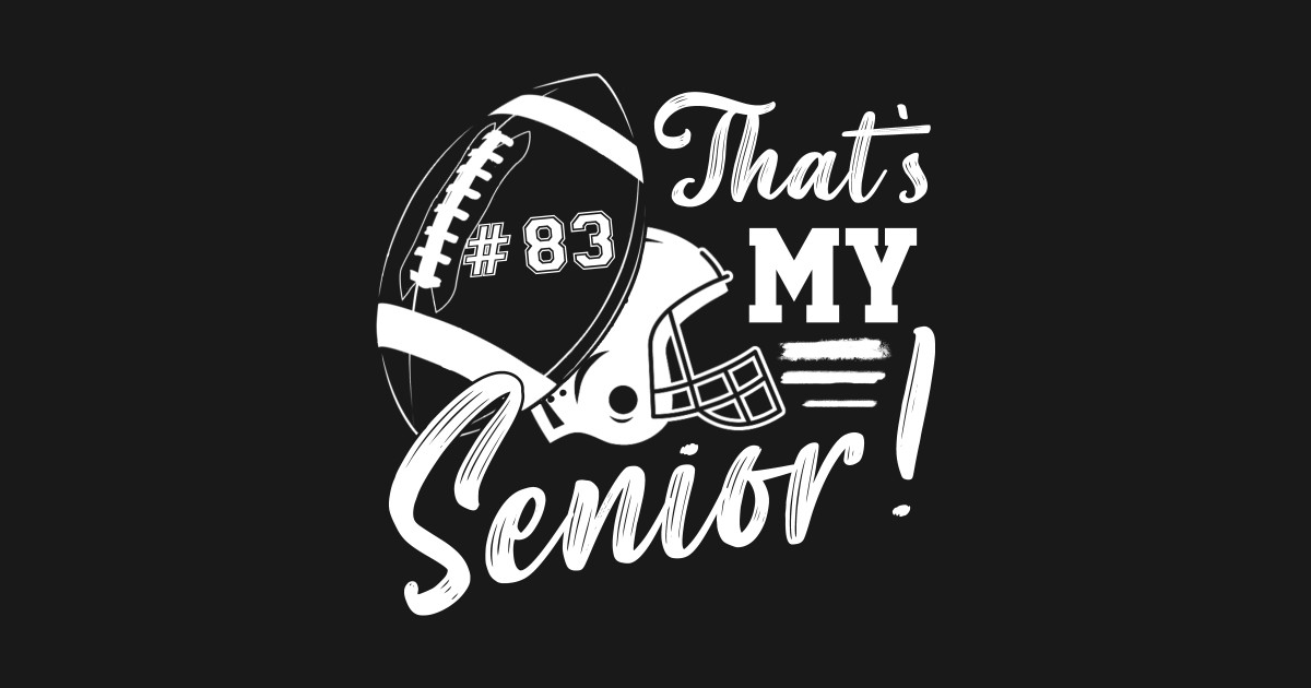 Jersey Number 83 Football Mom That's My Senior Football Fan - Football ...
